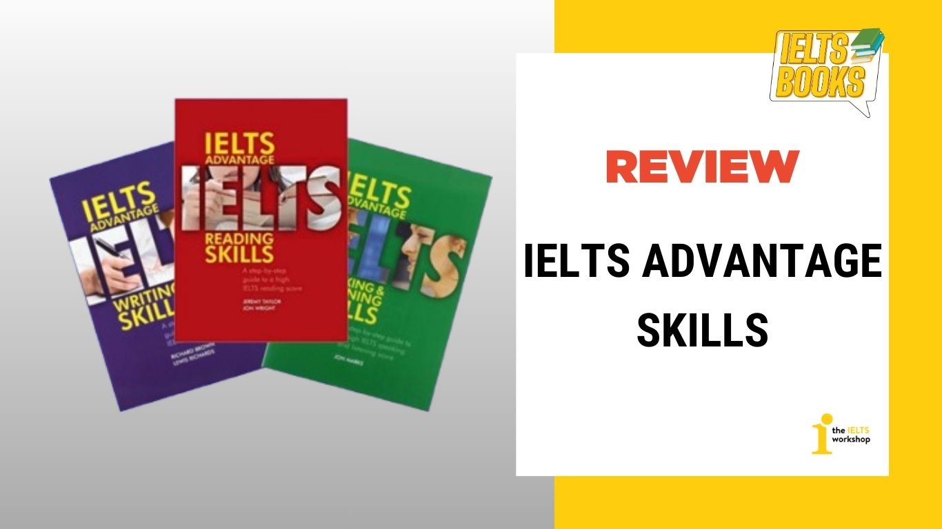 [PDF+Audio] Review IELTS Advantage Skills & cách học hiệu quả