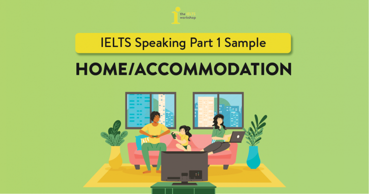 Bài Mẫu Và Từ Vựng Chủ đề Home Accommodation Ielts Speaking Part 1