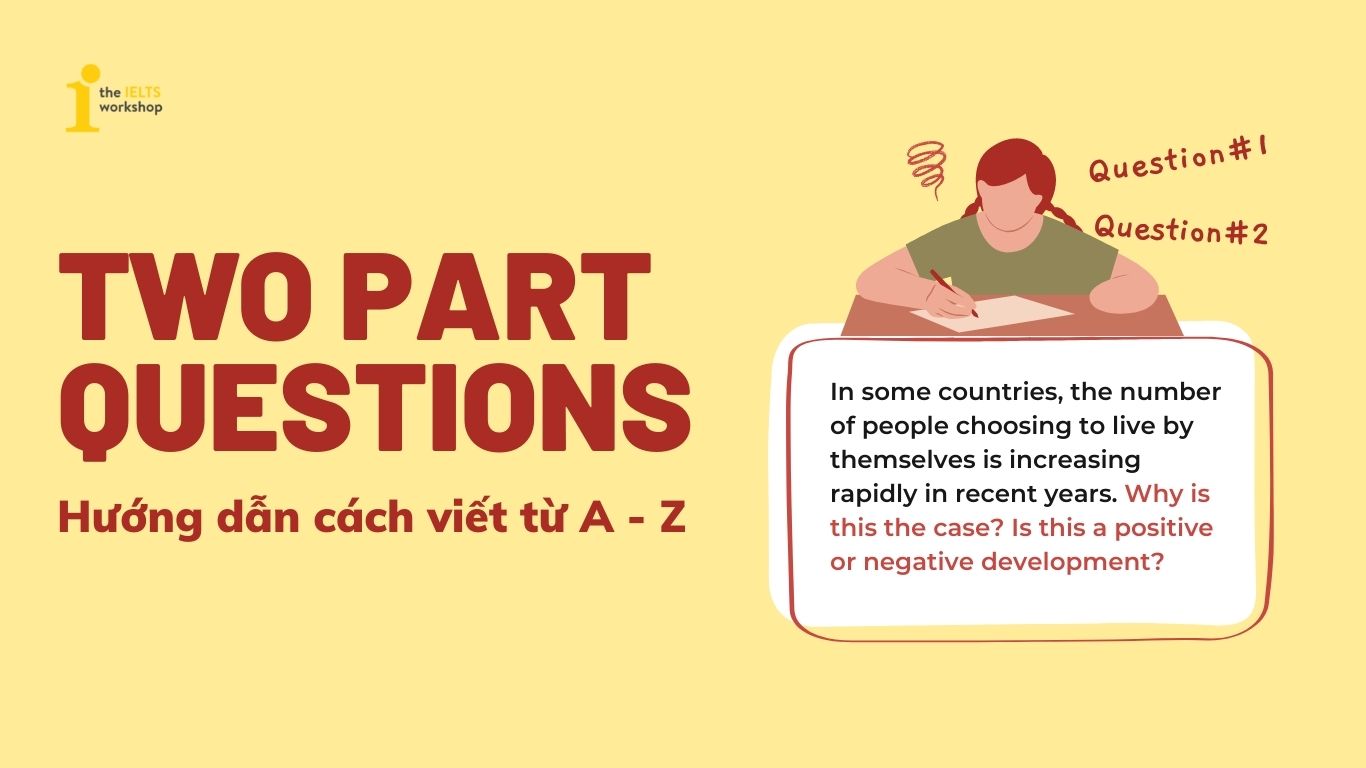 H ng D n A Z C ch L m Two part Question Essay Trong IELTS Writing Task 2 H ng D n A Z C ch L m Two part Question Essay Trong IELTS Writing Task 2