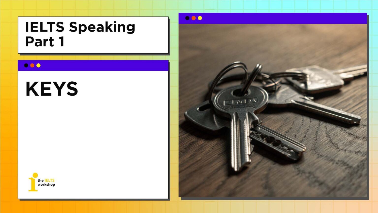 IELTS Speaking Part 1 Keys | The IELTS Workshop