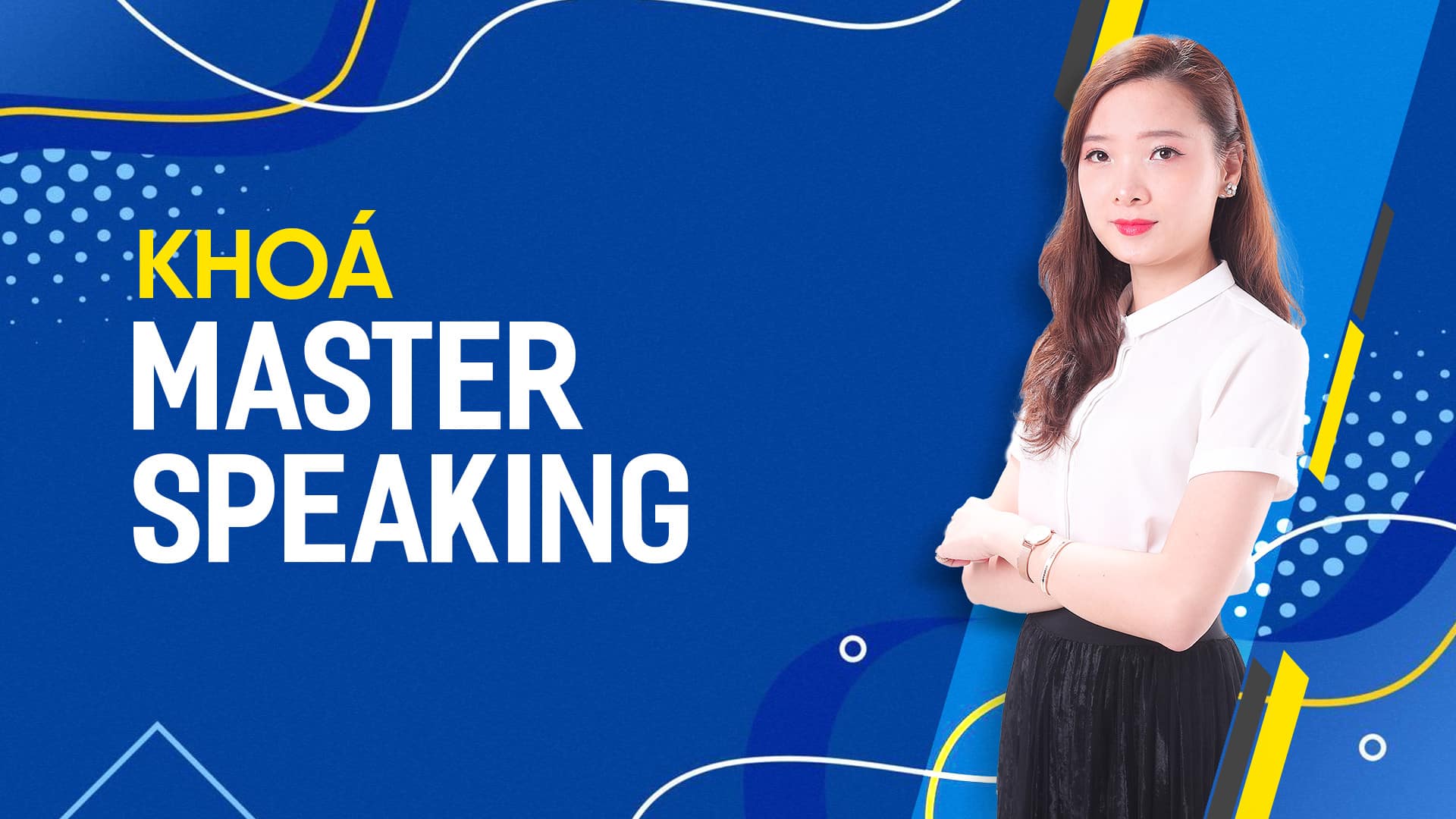 Khóa Master Speaking 7.0+ - THE IELTS WORKSHOP