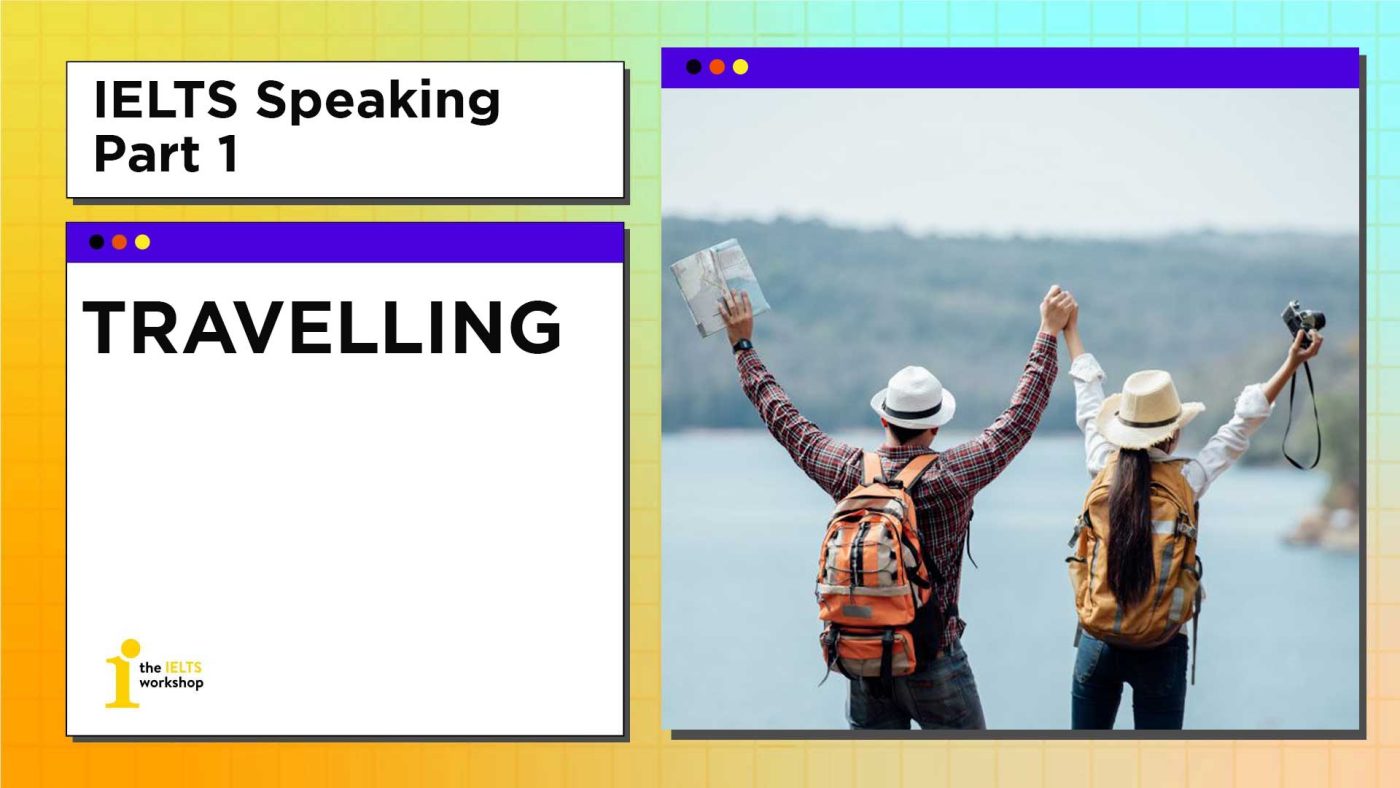 Topic: Travelling | IELTS Speaking Part 1 Travelling