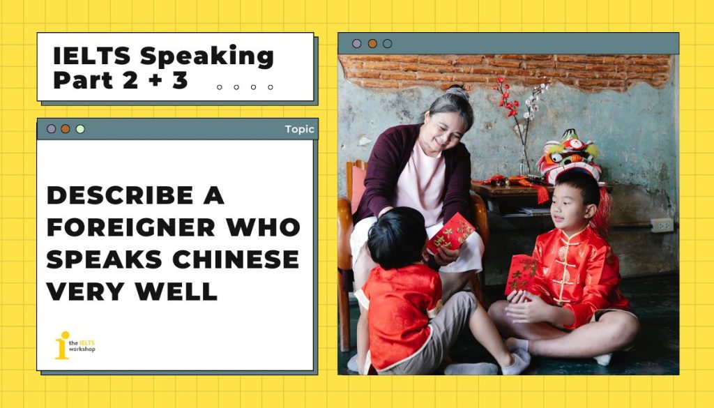 Describe a foreigner who speaks Chinese very well | IELTS Speaking Part ...