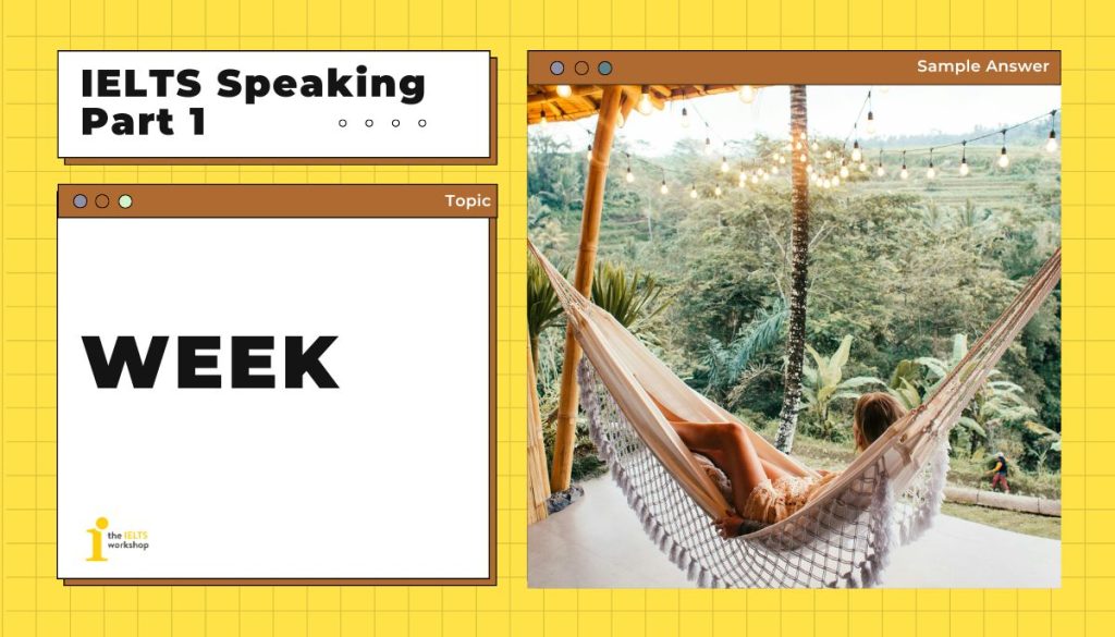 Topic: Week IELTS Speaking Part 1 | Bài mẫu + Từ vựng