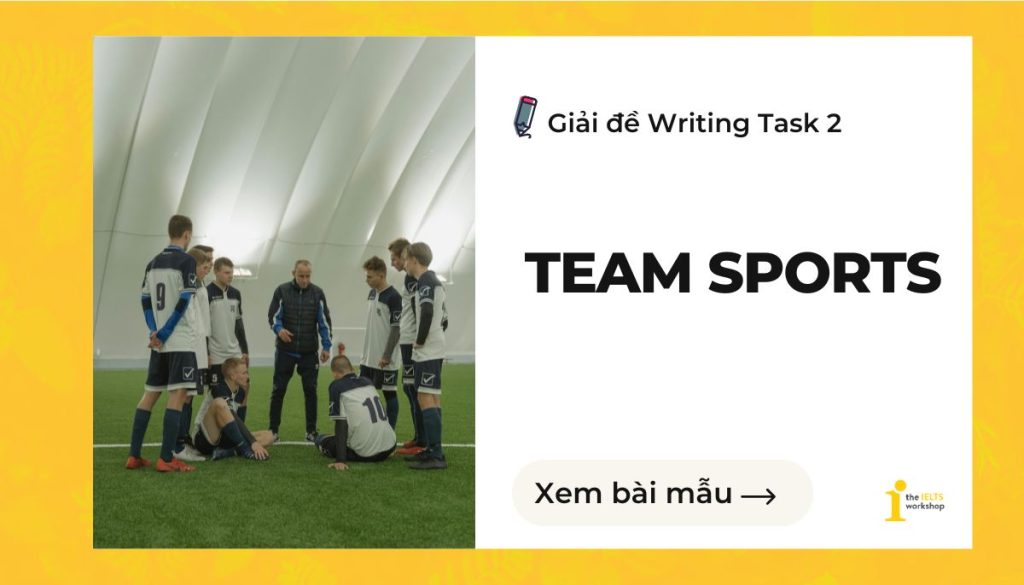 Bài mẫu và từ vựng chủ đề Team Sports IELTS Writing Task 2