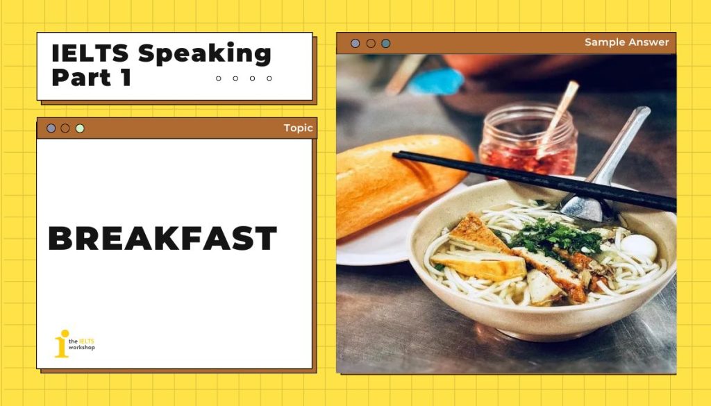 Topic: Breakfast IELTS Speaking Part 1: Bài mẫu, từ vựng,..
