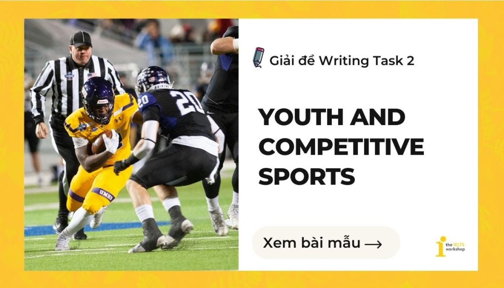 Topic: Youth and competitive sports IELTS Writing Task 2
