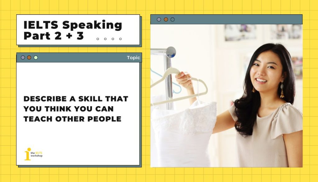 Describea skill that you think you can teach other people