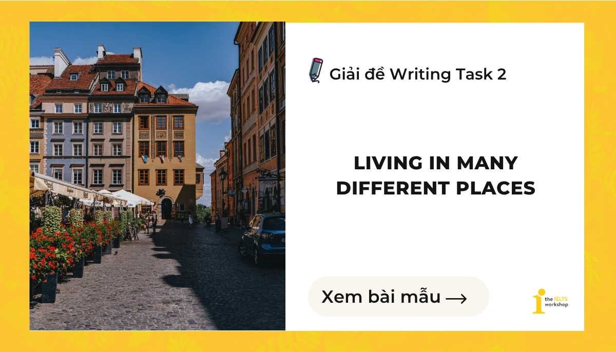 Giải đề IELTS Writing Task 2 Living in many different places