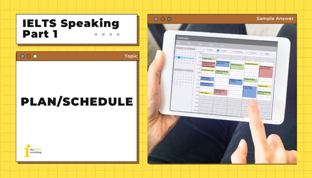 Topic: Plan/schedule | IELTS Speaking Part 1 - THE IELTS WORKSHOP