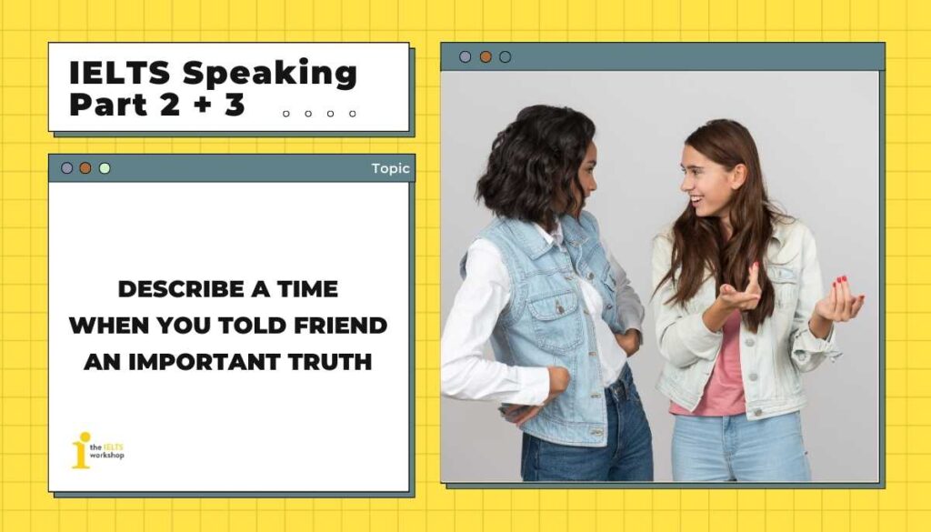 Describe a time when you told your friend an important truth