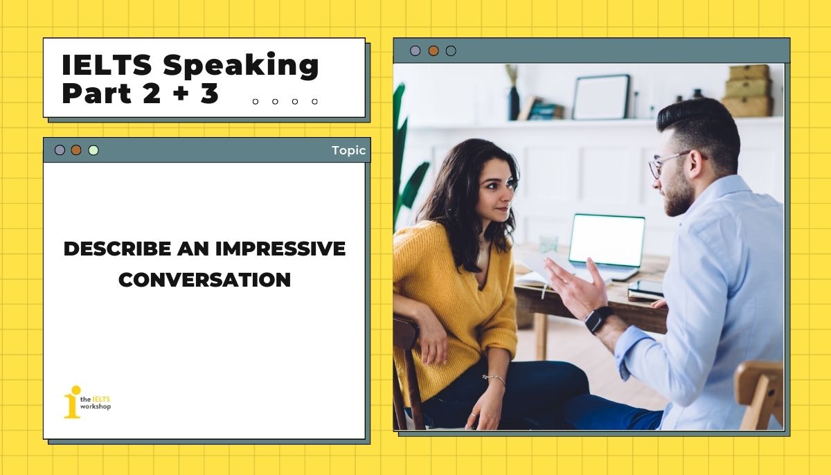 Describe an impressive conversation | IELTS Speaking Part 2+3