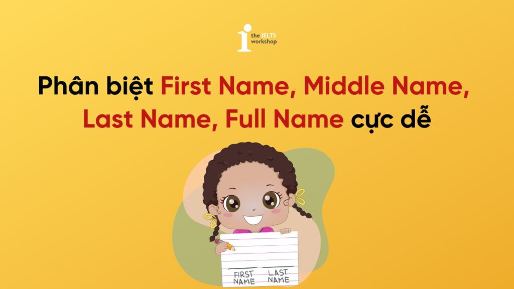 Phân biệt First name Middle Name Last Name Full Name cực dễ