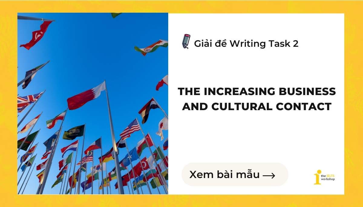 Giải đề: The increasing business and cultural contact