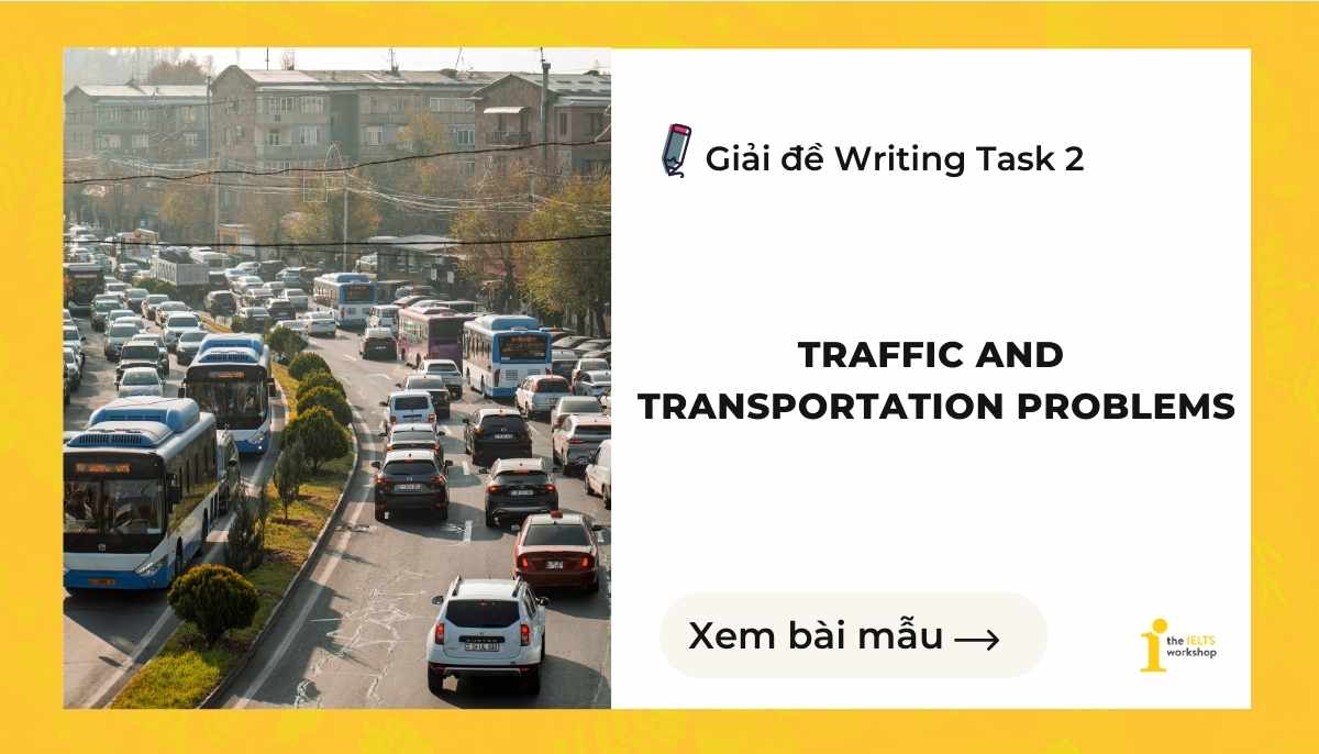 Giải đề Writing Task 2: Traffic and transportation problems
