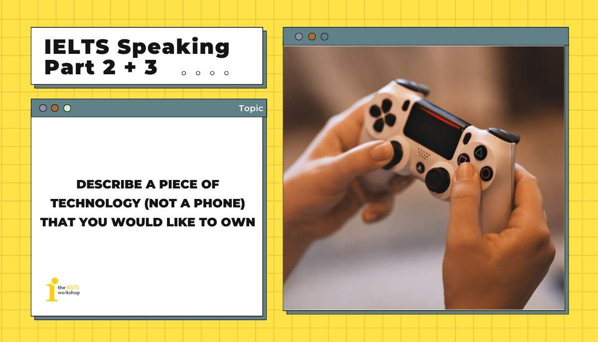 Describe a piece of technology (not a phone) that you would...