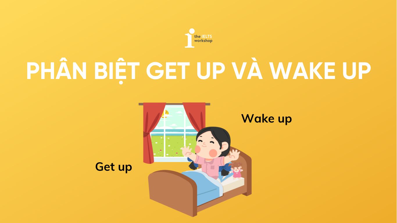 Phân biệt Get up và Wake up - Cách nói thức dậy trong tiếng Anh