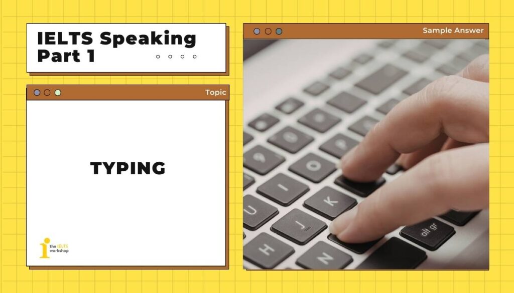 Topic: Typing | IELTS Speaking Part 1 - The IELTS Workshop