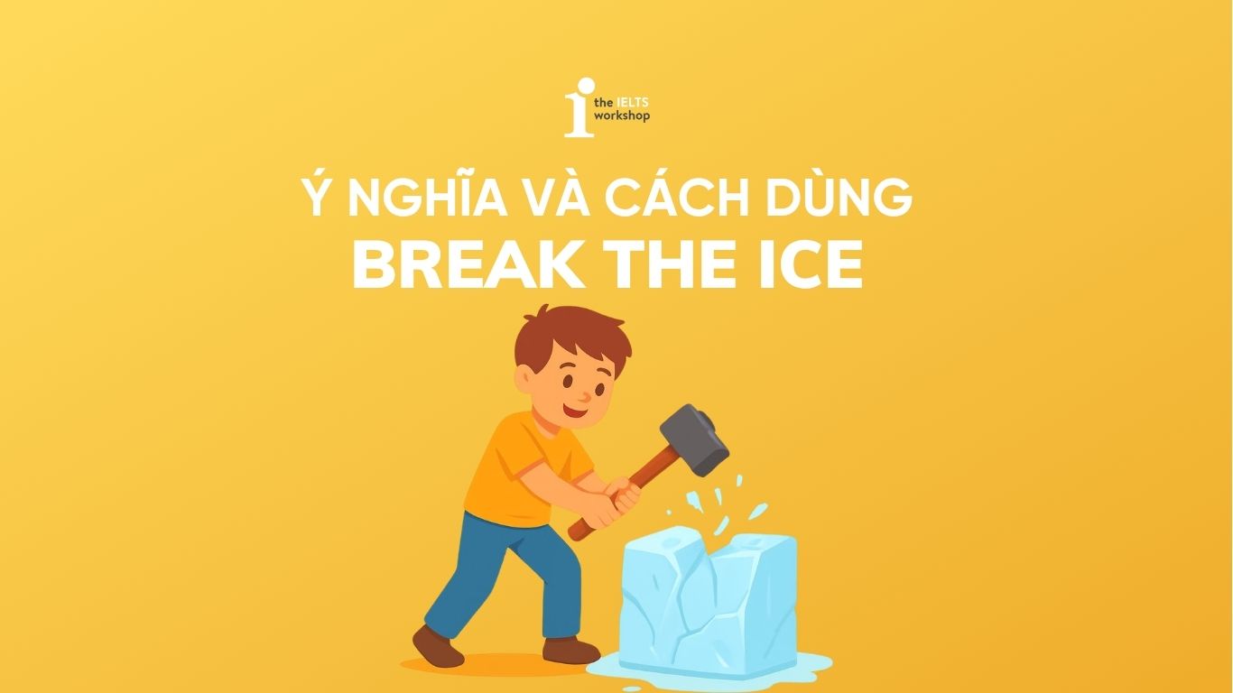 Break the ice là gì? Ý nghĩa, nguồn gốc và cách dùng chi tiết
