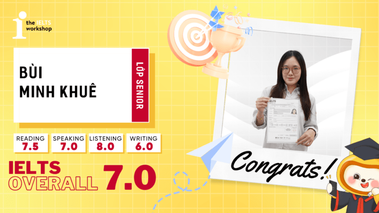 Hành trình bứt phá của Bùi Minh Khuê từ 5.5 đến 7.0 IELTS