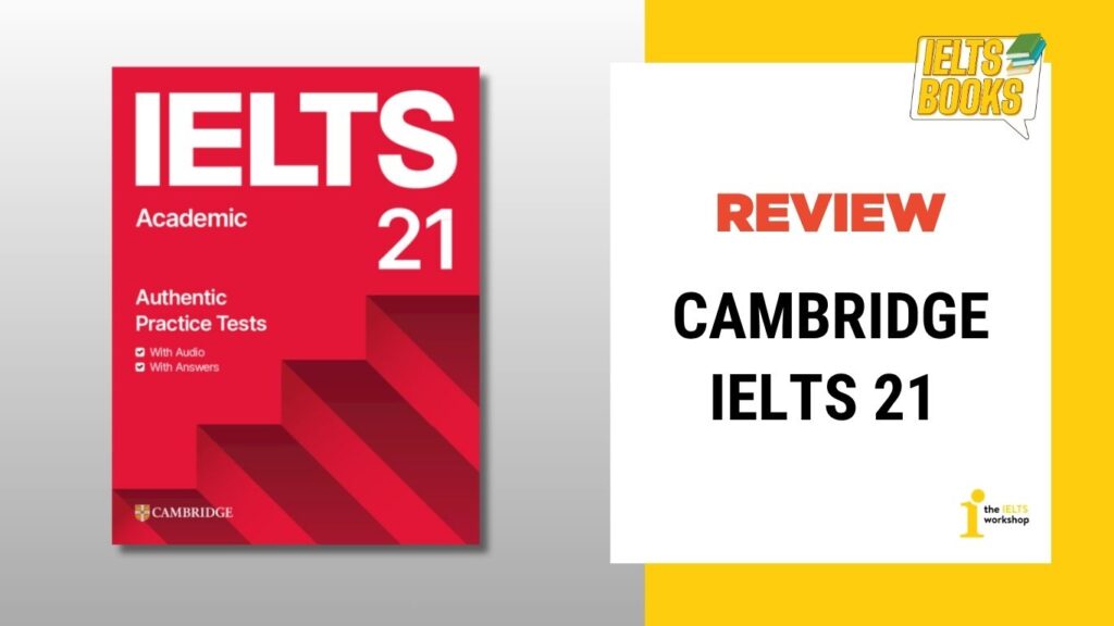 [PDF + Audio] Cambridge IELTS 21: Review và link tải miễn phí